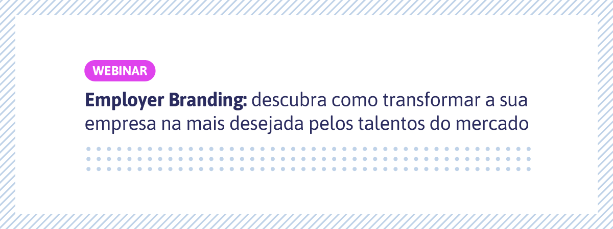Employer Branding: descubra como transformar a sua empresa na mais desejada pelos talentos do ...